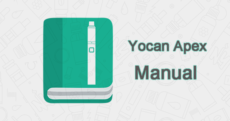 Yocan Apex User Manual Download Yocan Official Yocan Manuals